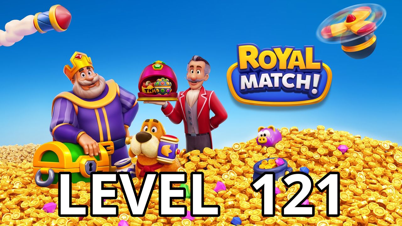 Royal Match Level 121 Tips - AppTipper.com