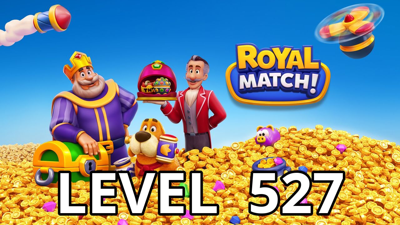 Royal Match Level 527 Tips - AppTipper.com