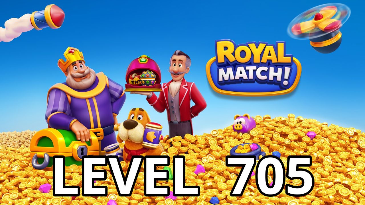 Royal Match Level 705 Tips - AppTipper.com