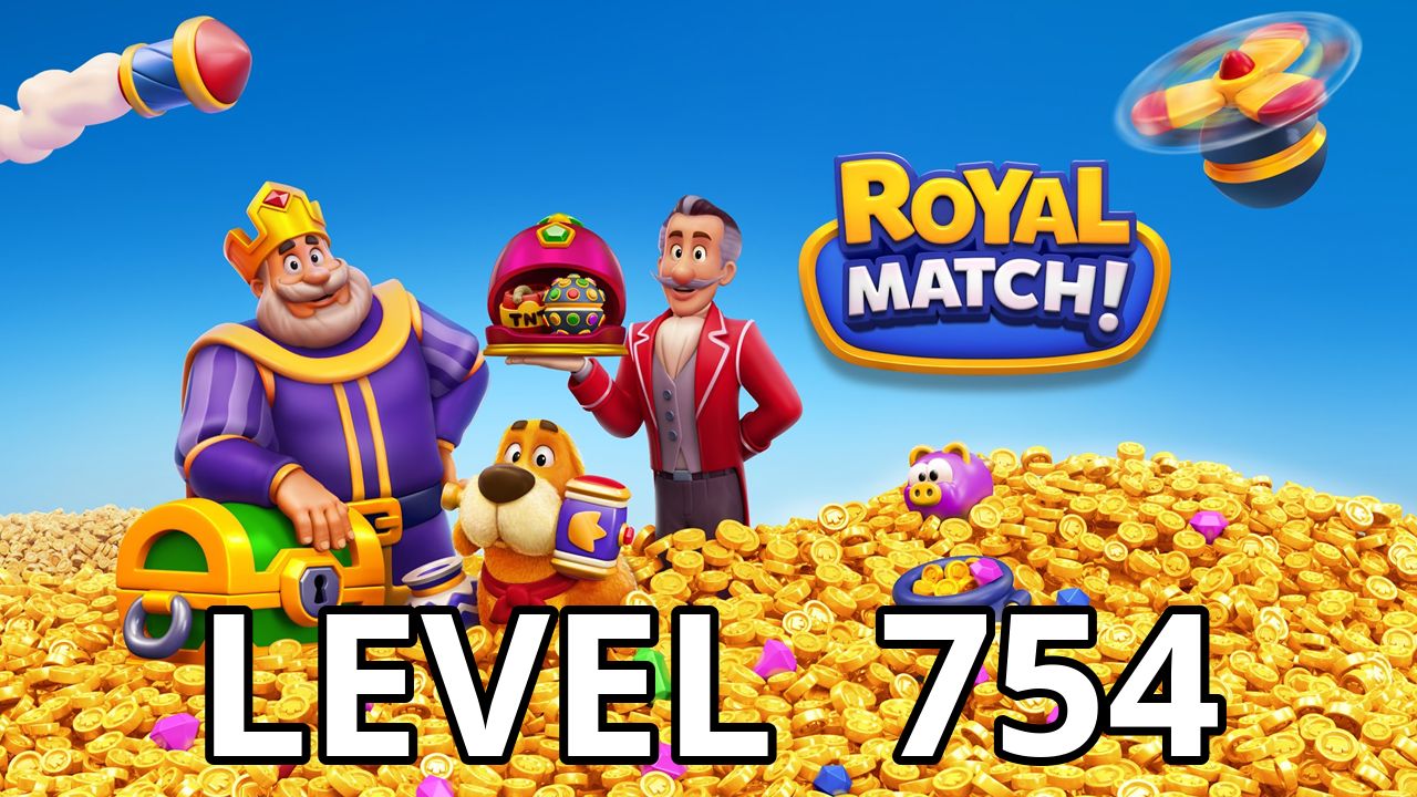 Royal Match Level 754 Tips - AppTipper.com