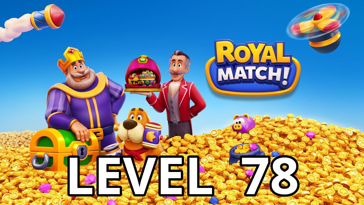 Royal Match Level 78 Tips - AppTipper.com