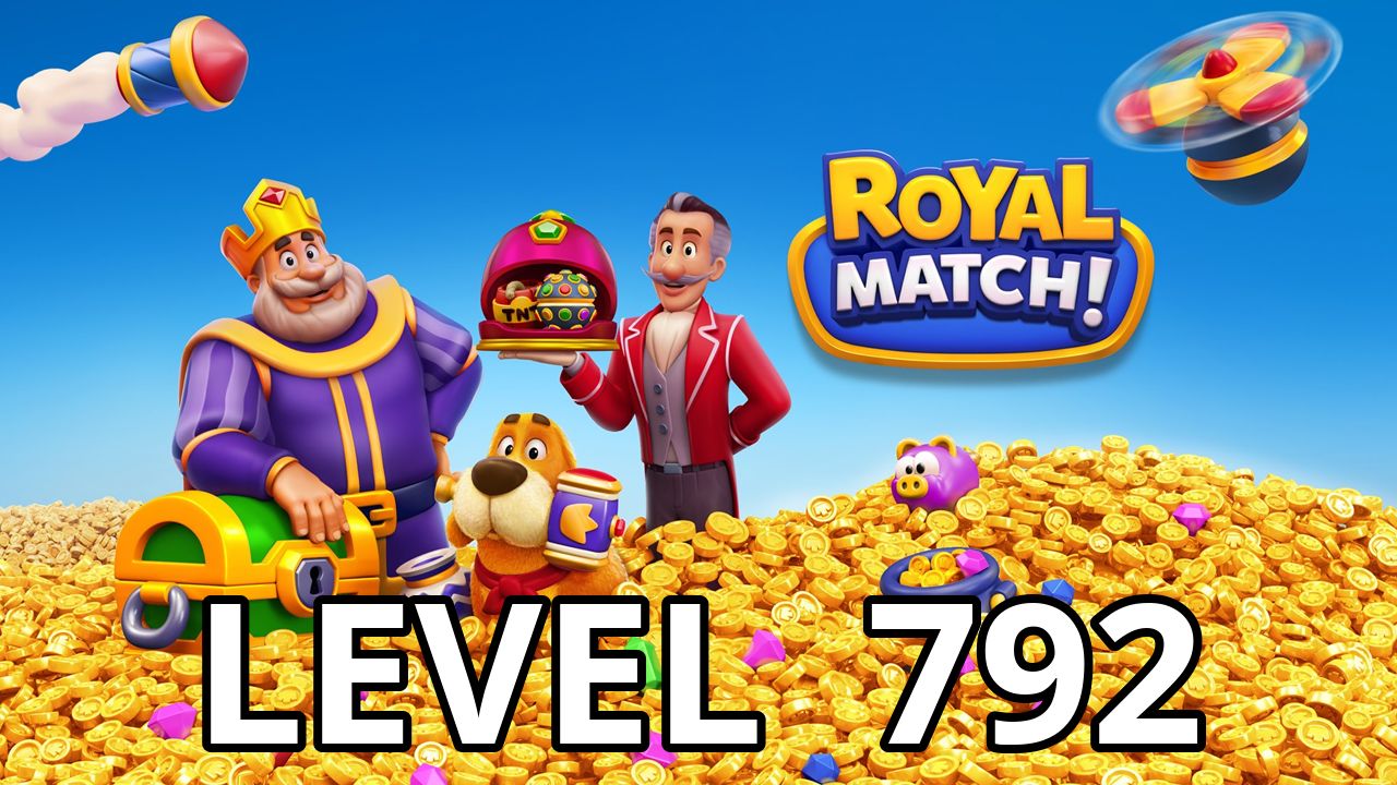 Royal Match Level 792 Tips - AppTipper.com