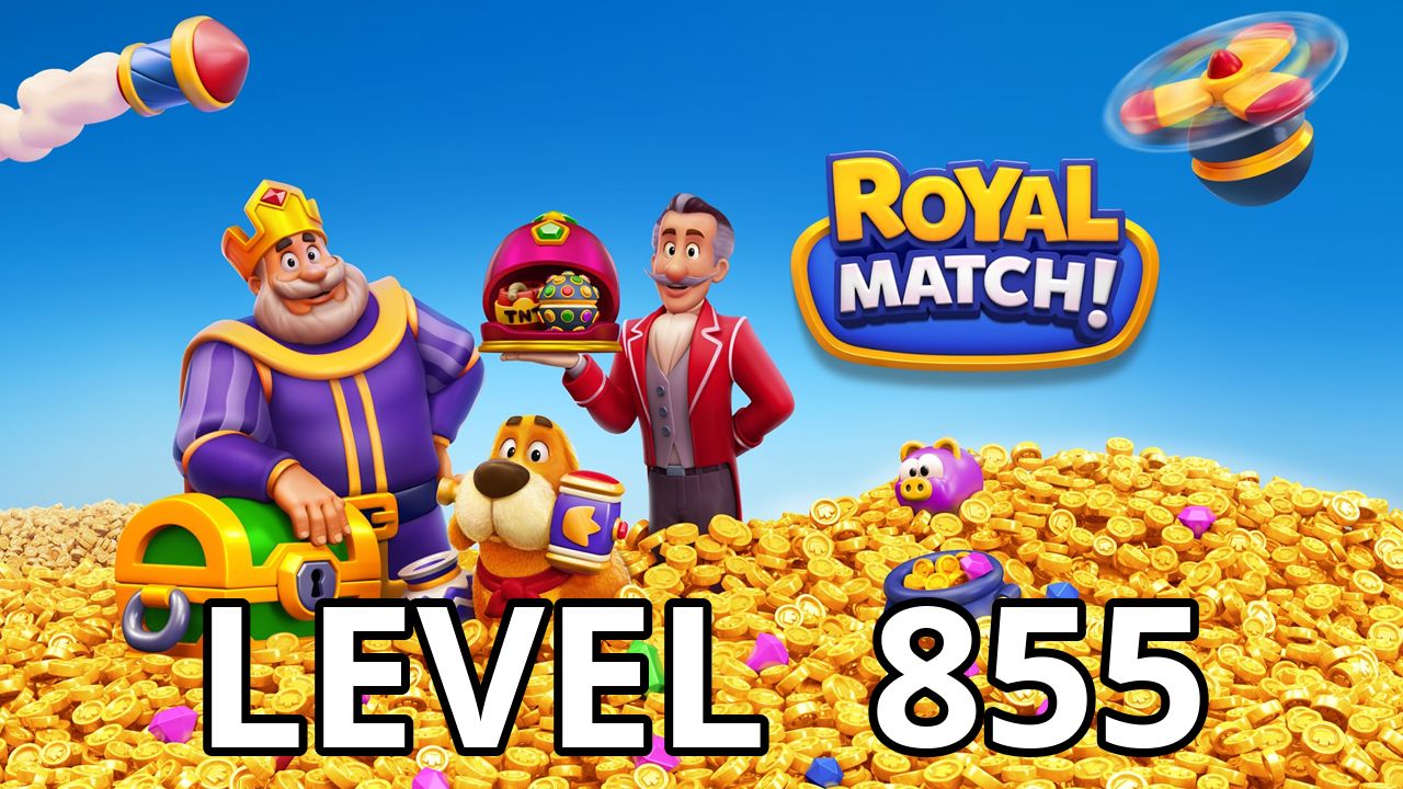 Royal Match Level 855 Tips - AppTipper.com